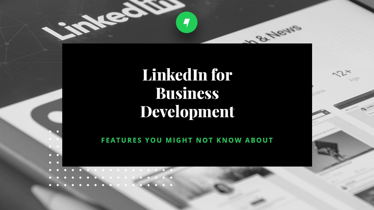 LinkedIn For Business Development: Features You Might Not Know About ...