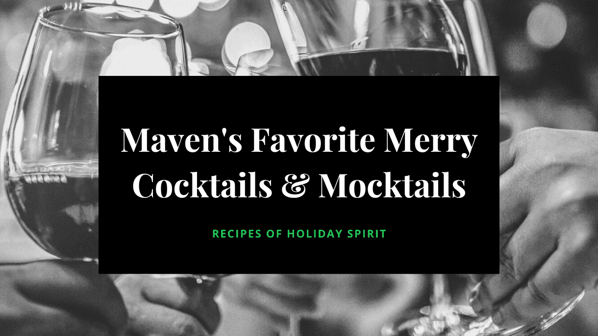 Maven’s Favorite Merry Cocktails and Mocktails - Maven