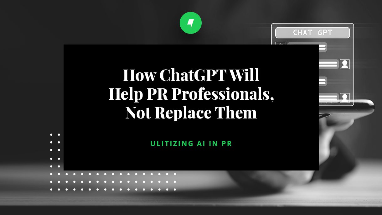 How ChatGPT Will Help PR Professionals, Not Replace Them - Maven