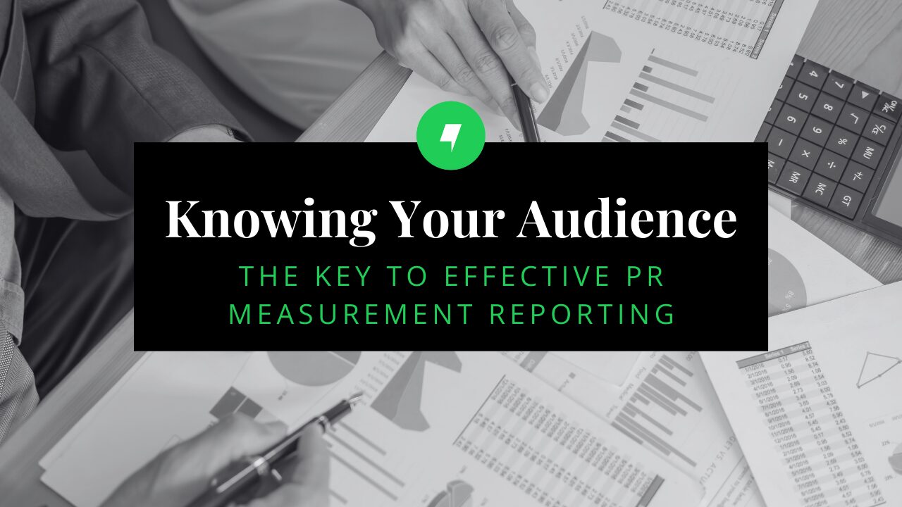 Knowing Your Audience: The Key to Effective PR Measurement Reporting ...